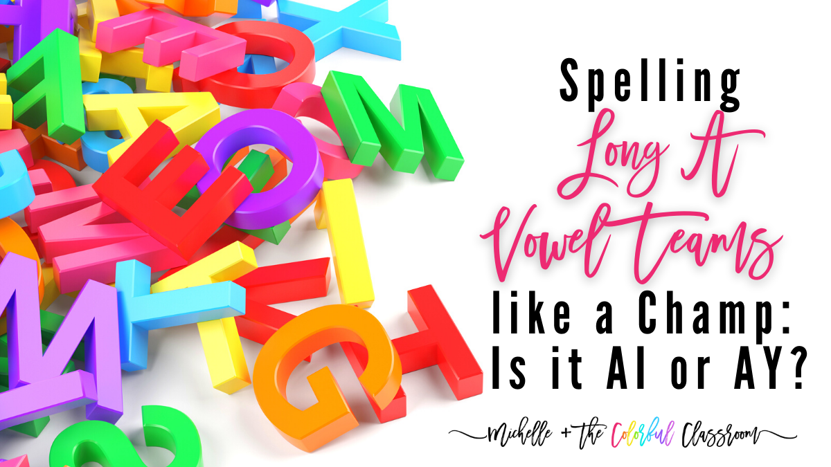 Spelling Long A Vowel Teams like a champ: Is it AI or AY? - Michelle ...